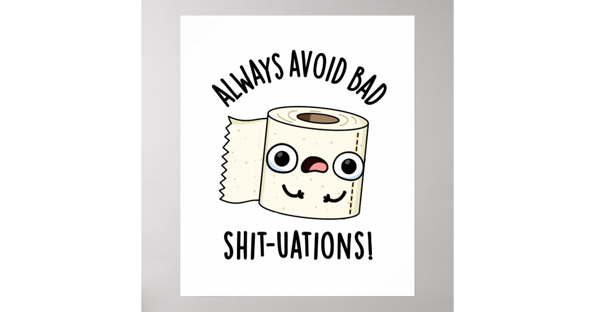 Always Avoid Bad Shit-tuations Funny Toilet Paper Poster | Zazzle