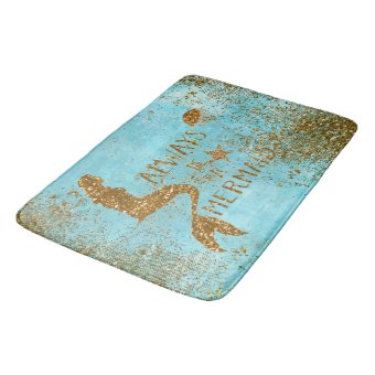 Always be a mermaid- gold glitter mermaid vision bathroom mat | Zazzle
