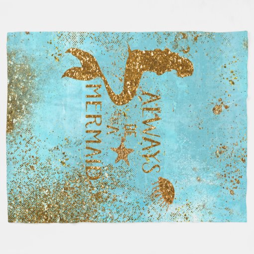 Always be a mermaid- gold glitter mermaid vision fleece blanket | Zazzle