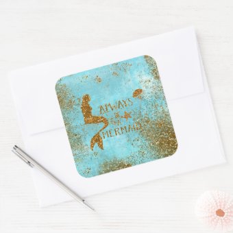 Always be a mermaid- gold glitter mermaid vision square sticker | Zazzle