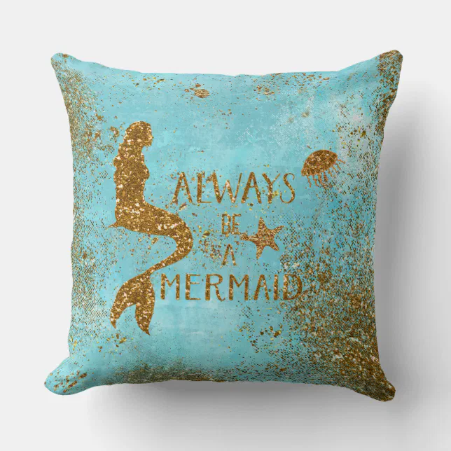 Always be a mermaid- gold glitter mermaid vision throw pillow | Zazzle