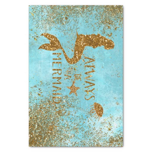 Always be a mermaid- gold glitter mermaid vision tissue paper | Zazzle