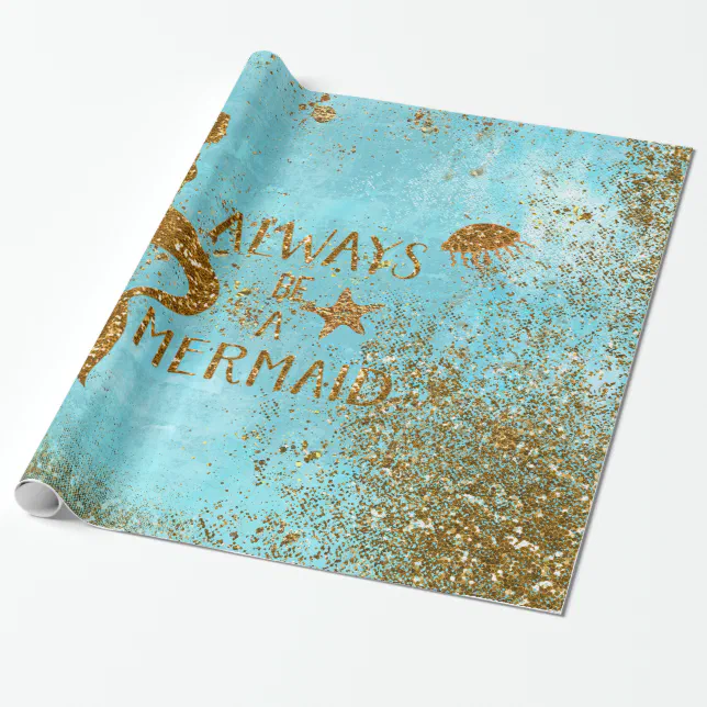 Always be a mermaid- gold glitter mermaid vision wrapping paper | Zazzle