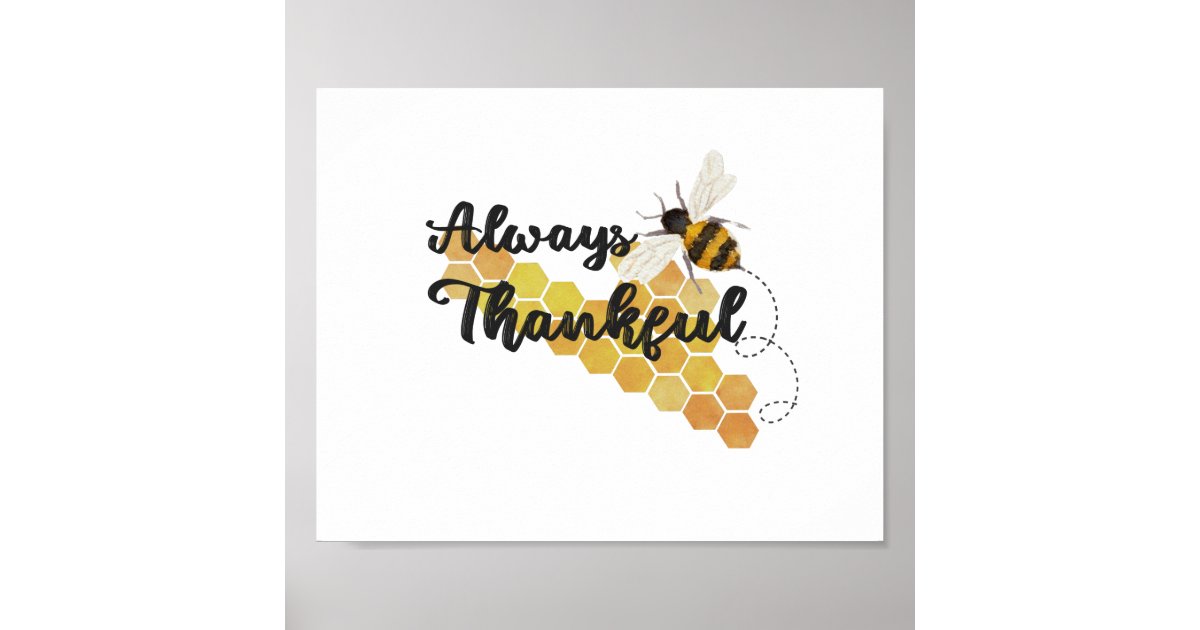 Always Be "Bee" Thankful Honey Bee Quote Poster | Zazzle