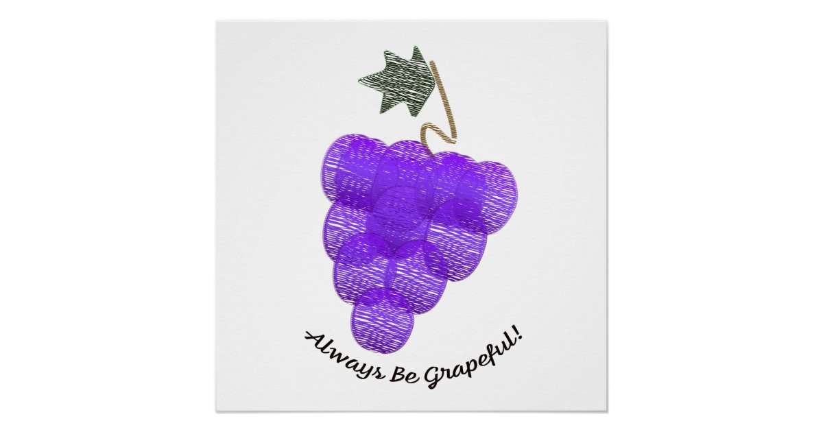 Always Be Grapeful Grapes Poster | Zazzle