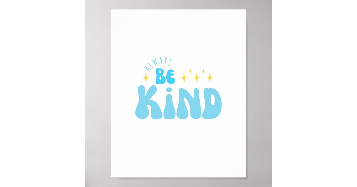 Always Be Kind Inspirational Motivational Quote Poster | Zazzle