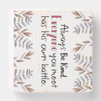 Always Be Kind Inspirational Quote Wooden Box Sign | Zazzle