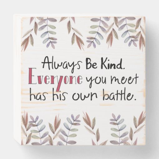 Always Be Kind Inspirational Quote Wooden Box Sign | Zazzle