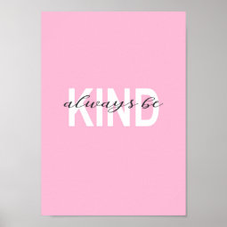 Always be kind typography with pink background. poster | Zazzle