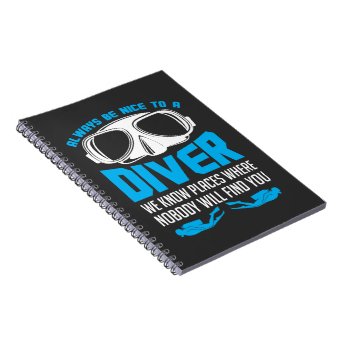 Always Be Nice To A Diver Scuba Diving Notebook | Zazzle