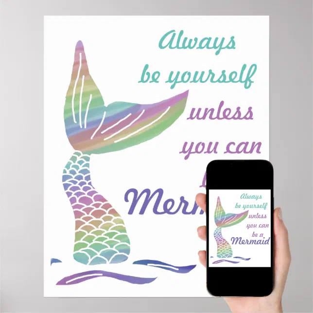 Always be yourself unless you can be a mermaid poster | Zazzle