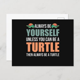 Always Be Yourself Unless You Can Be A Turtle Postcard | Zazzle