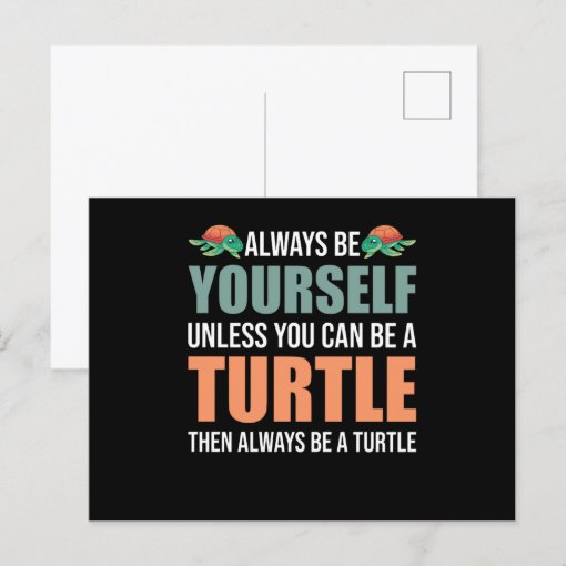 Always Be Yourself Unless You Can Be A Turtle Postcard | Zazzle