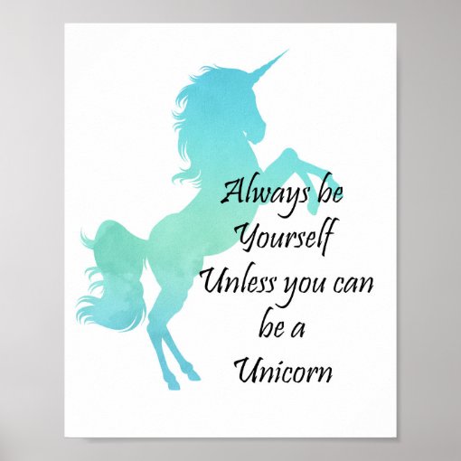 Always Be Yourself Unless You Can Be A Unicorn Poster | Zazzle