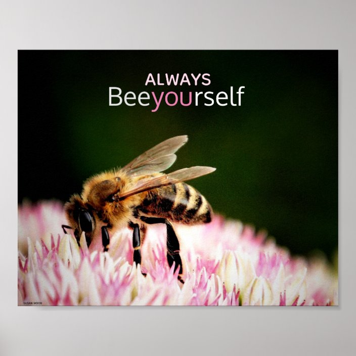 Always BEE Yourself Poster | Zazzle.com