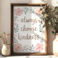 Always Choose Kindness Floral Inspirational Art Poster | Zazzle