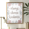 Always Choose Kindness Floral Inspirational Art Poster | Zazzle