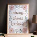 Always Choose Kindness Floral Inspirational Art Poster | Zazzle