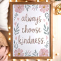 Always Choose Kindness Floral Inspirational Art Poster | Zazzle