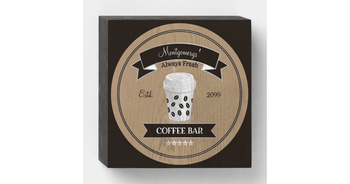 Always Fresh Coffee Bar Wood Box Sign | Zazzle