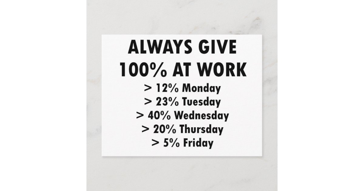 Always give 100% at work postcard | Zazzle