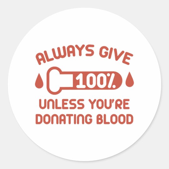 Always Give 100 Percent Classic Round Sticker | Zazzle.com