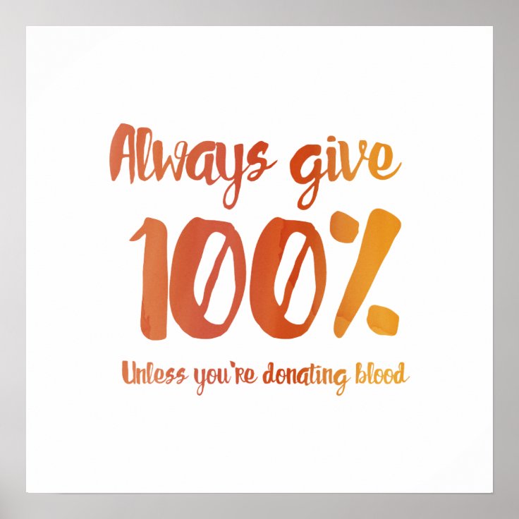Always Give 100% Poster | Zazzle
