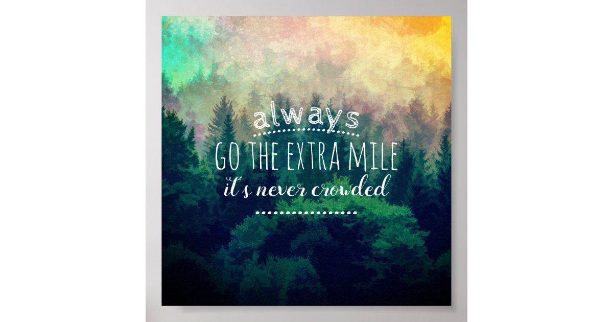always go the extra mile nature art quote poster | Zazzle