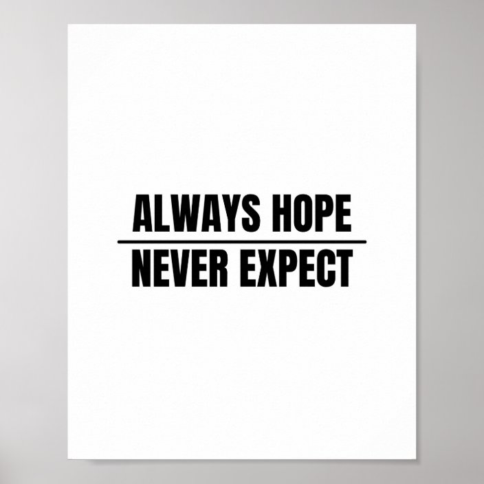 Always Hope But Never Expect Inspirational Quote Poster | Zazzle.com
