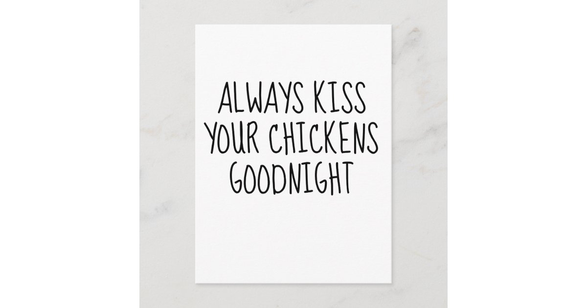 Always Kiss Your Chickens Goodnight Postcard | Zazzle