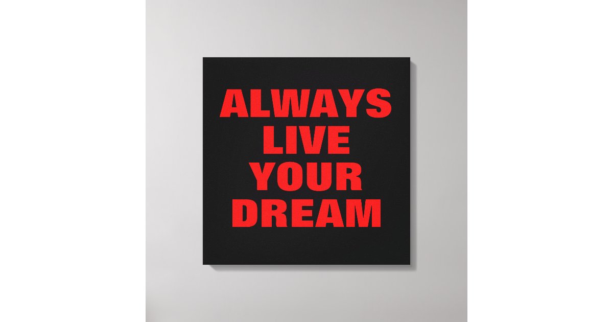 Always Live Your Dream Motivational Canvas Print | Zazzle