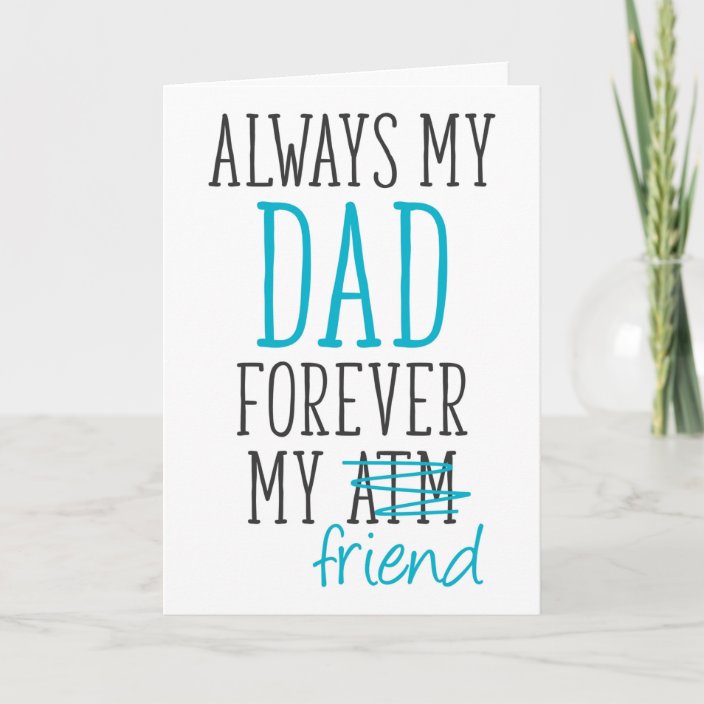 Always My Dad Forever My Friend Funny Father's Day Card | Zazzle.com