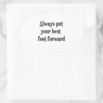 Always put your best foot forward oval sticker | Zazzle
