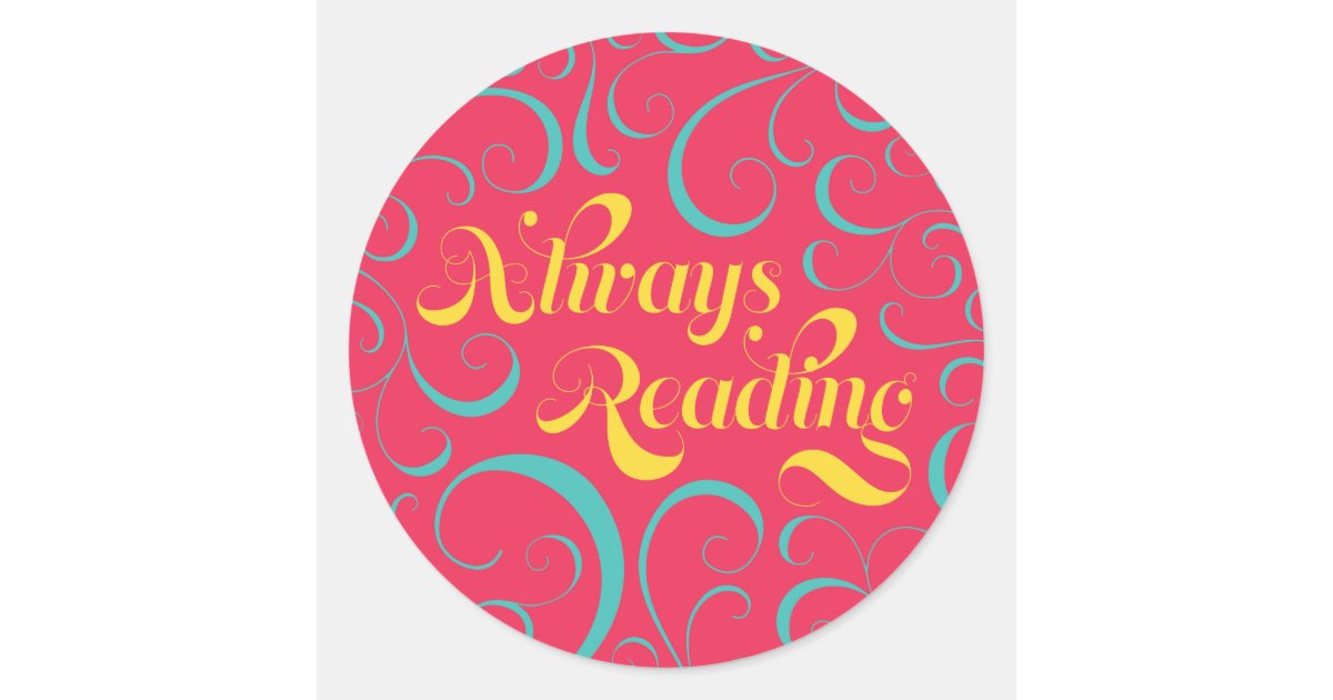 Always Reading | Bright Pink Blue Yellow & Swirls Classic Round Sticker ...