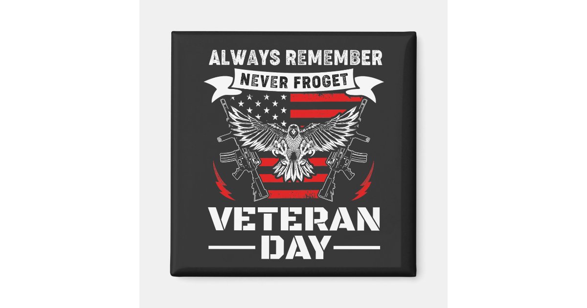 Always Remember Never Forget Veteran Day Magnet | Zazzle