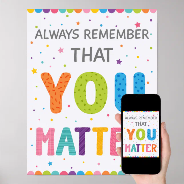 Always Remember That You Matter Classroom Poster | Zazzle