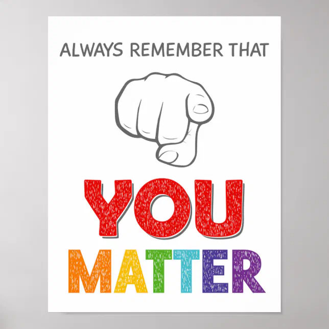 Always Remember That You Matter Classroom Poster | Zazzle