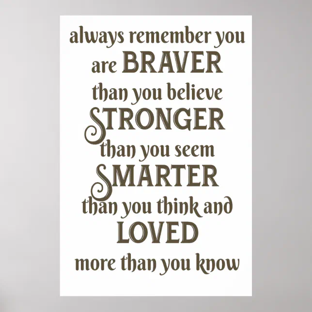 always remember you are braver than you believe poster | Zazzle