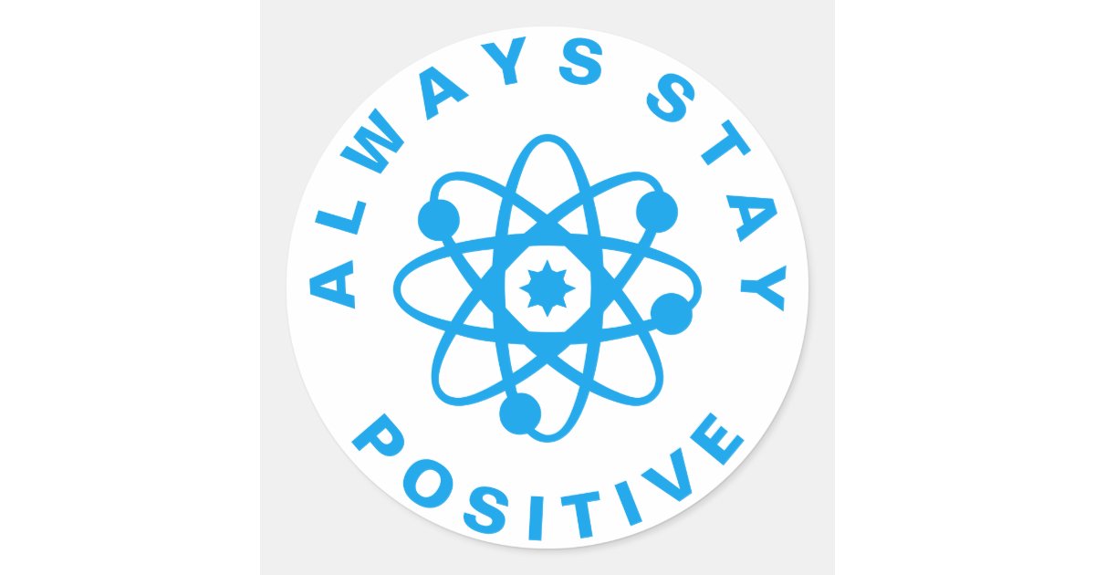 Always Stay Positive Classic Round Sticker | Zazzle