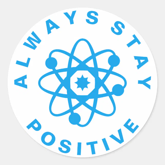 Always Stay Positive Classic Round Sticker | Zazzle