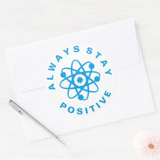 Always Stay Positive Classic Round Sticker | Zazzle