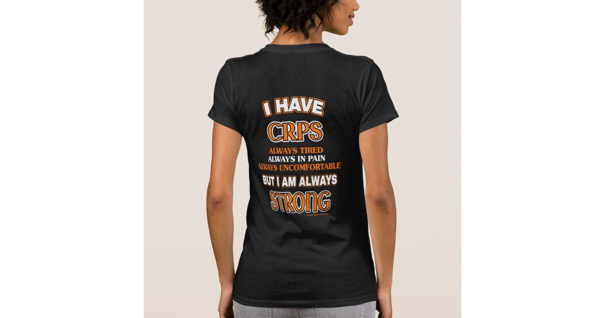 Always Strong...CRPS T-Shirt | Zazzle