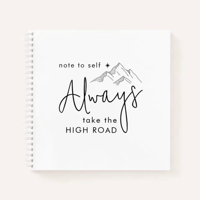 Always Take the High Road Motivational Notebook | Zazzle