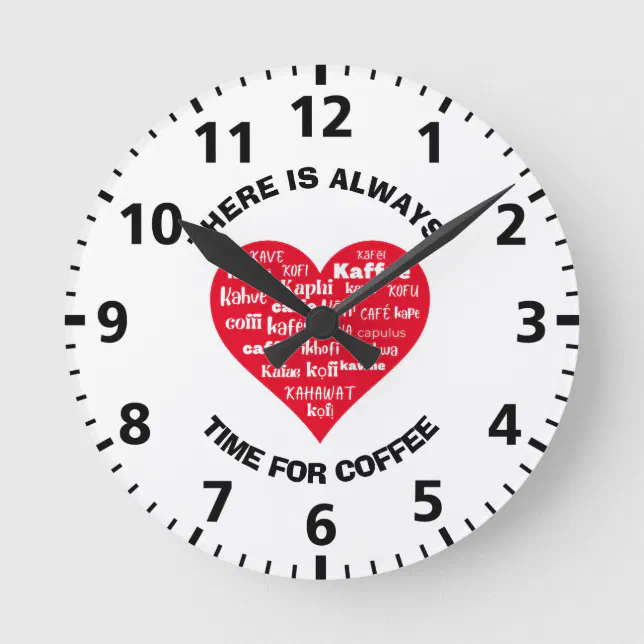 Always Time For Coffee Round Clock | Zazzle