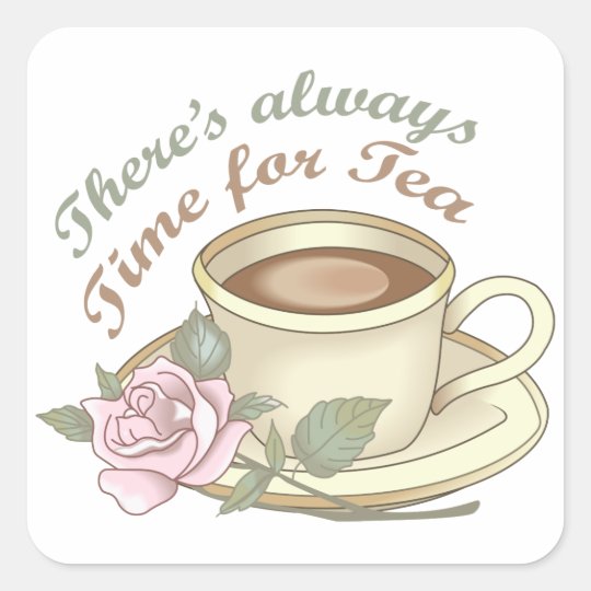 Always Time For Tea Square Sticker | Zazzle.com