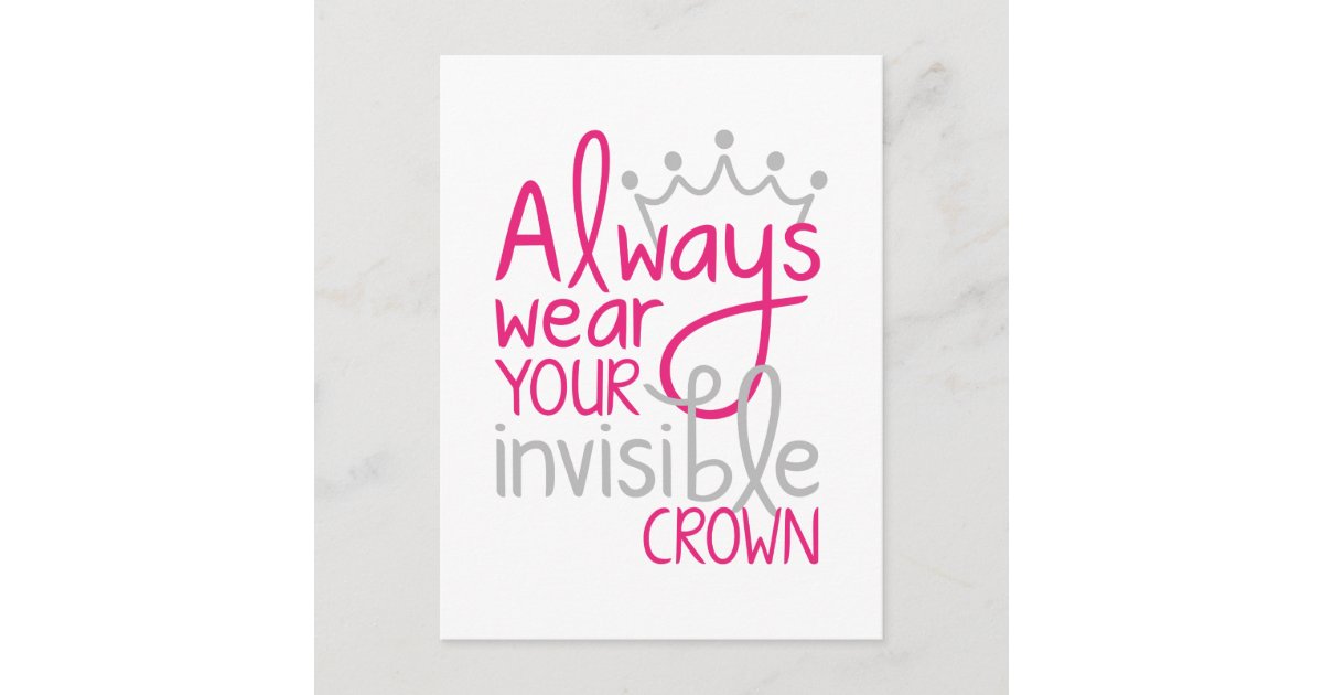Always Wear Your Invisible Crown Postcard | Zazzle