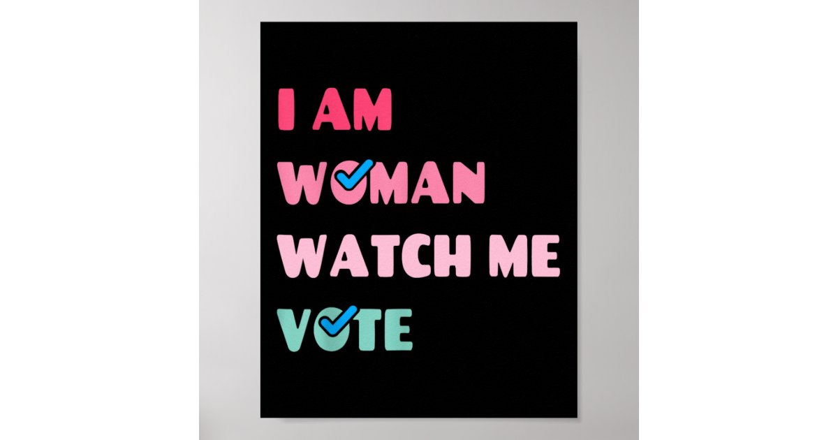 Am Woman Watch Me Vote Poster | Zazzle