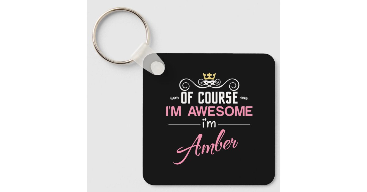 Amber Of Course I'm Awesome Name Keychain | Zazzle