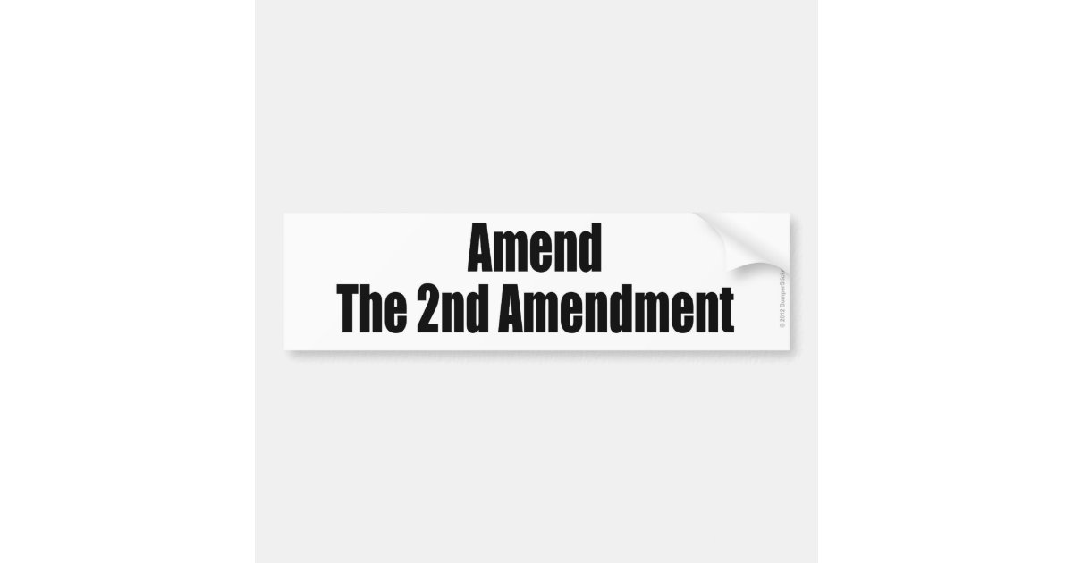 AMEND THE 2ND AMENDMENT pro gun control sticker | Zazzle