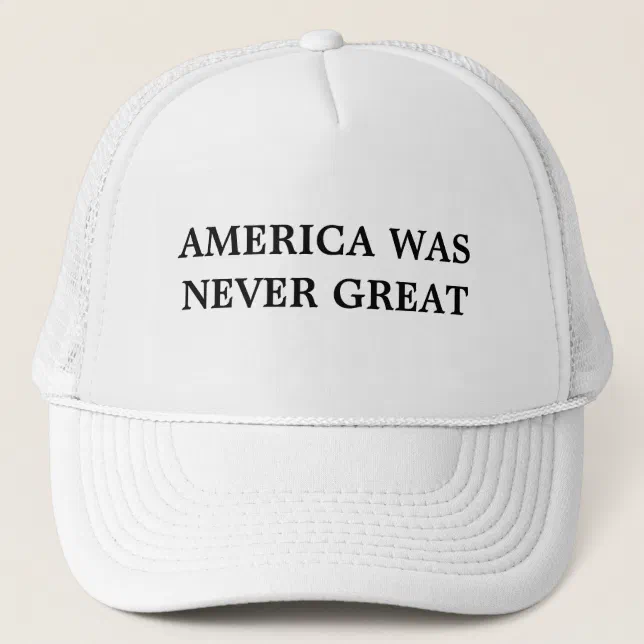 America Was Never Great Hat | Zazzle